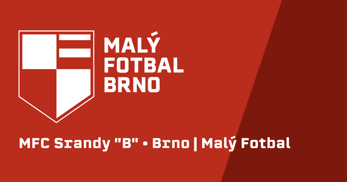 MFC Srandy "B" • Brno | Malý Fotbal